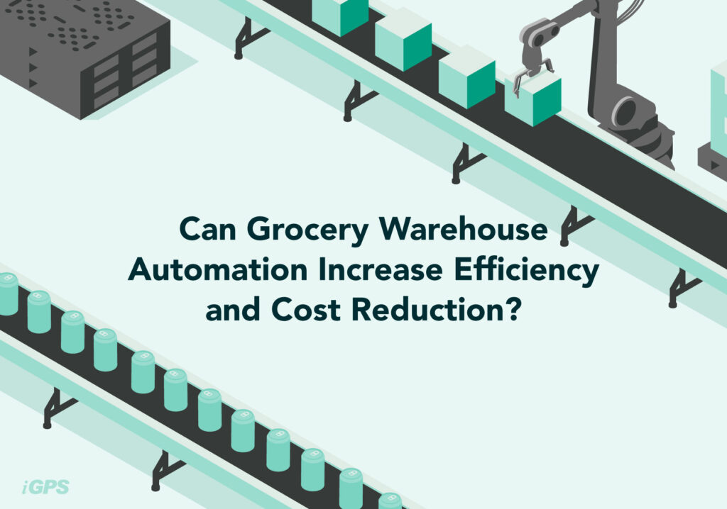 Grocery Warehouse Automation: Can It Make a Difference? - iGPS